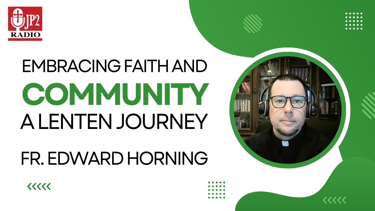 Embracing Faith and Community: A Lenten Journey with Father Edward ...
