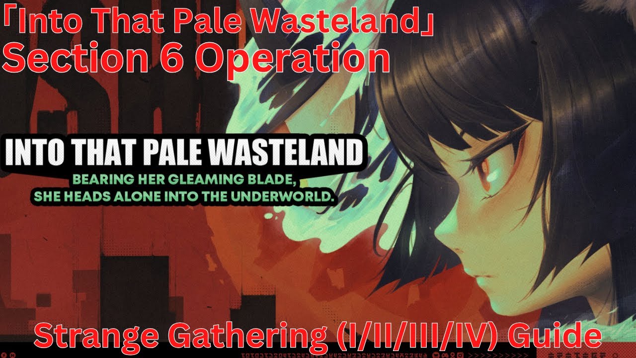 Section 6 Operation Strange Gathering (I/II/III/IV) Guide ...