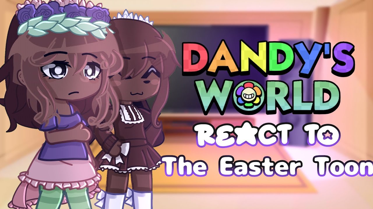 🌻|Dandy's World react to the Easter toons|(2/?)| - YouTube