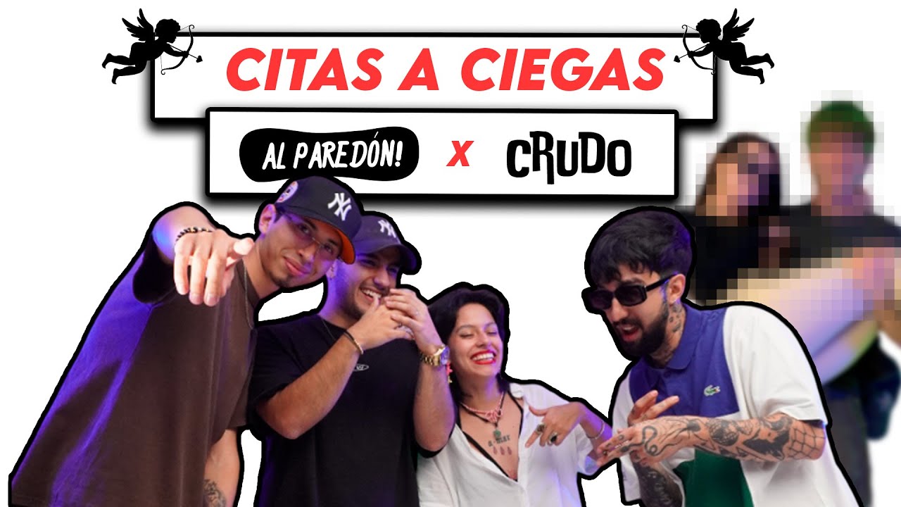 ¡AL PAREDÓN!🧱 X CRUDO🍺 - ¡CITAS A CIEGAS! 💘😏 - YouTube