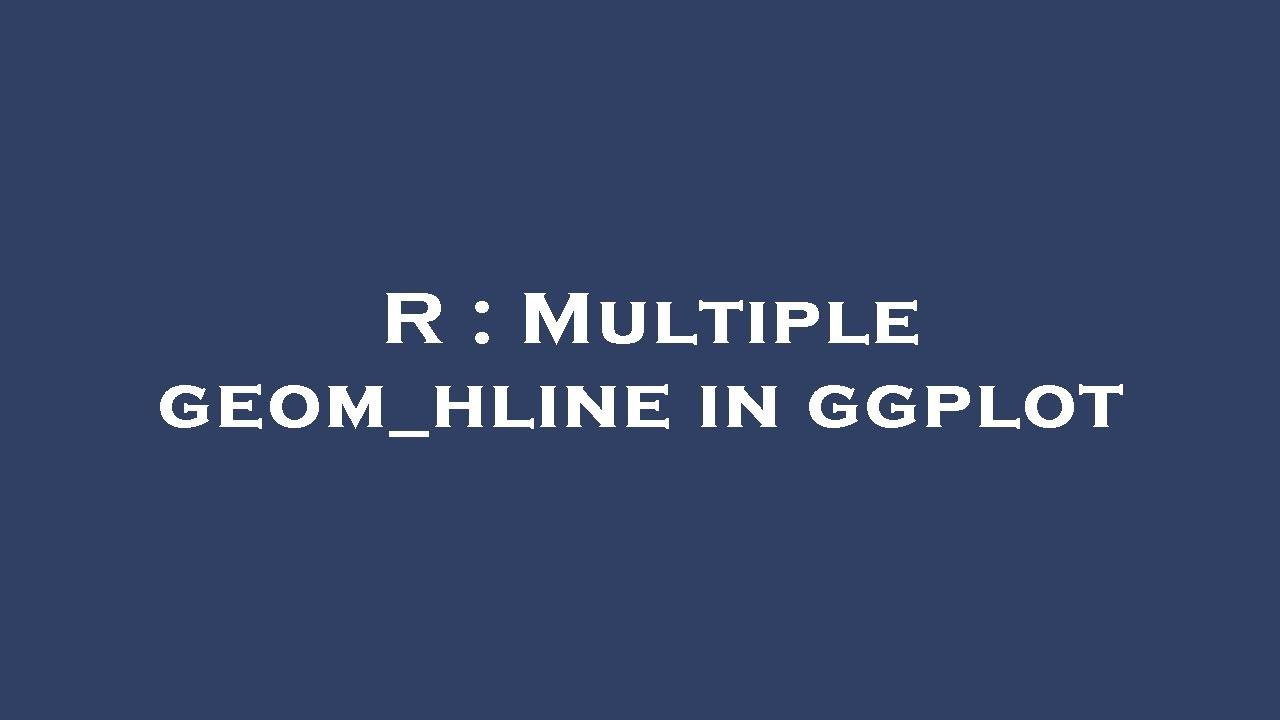 R : Multiple geom_hline in ggplot - YouTube