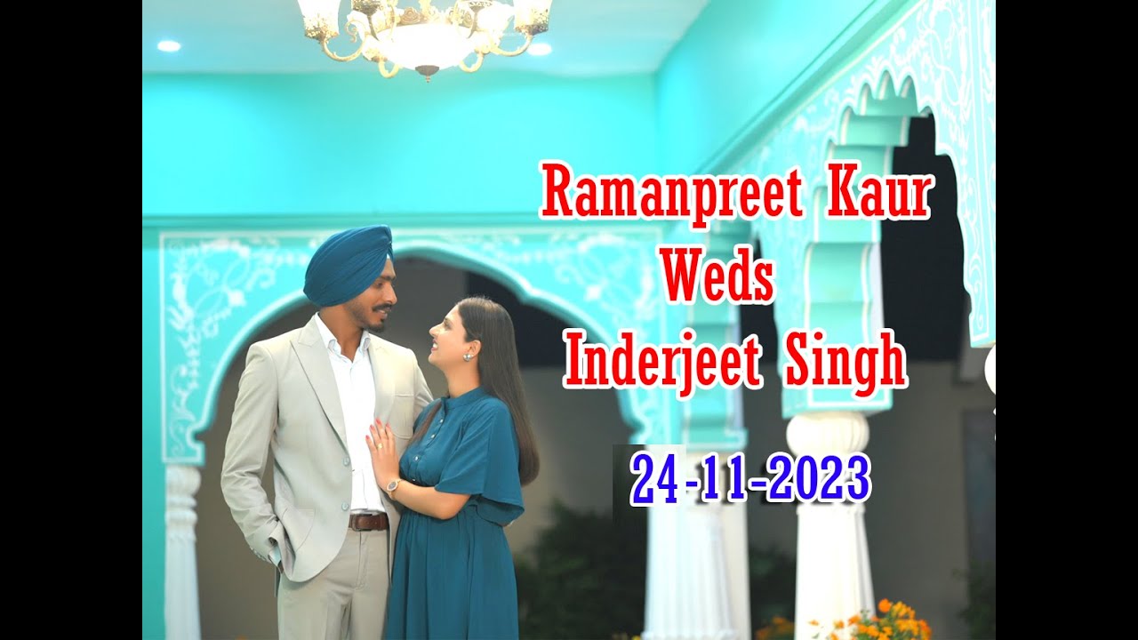 Ramanpreet Kaur Weds Inderjeet Singh .....24-11-2023... - YouTube