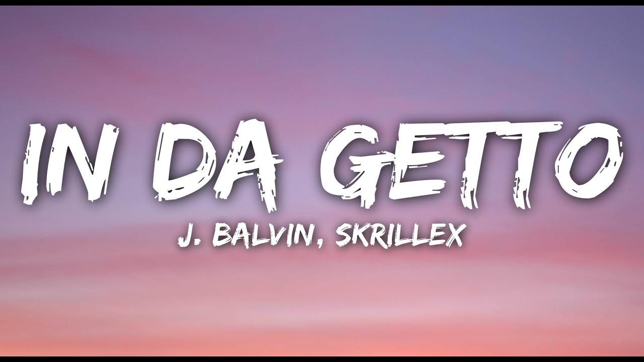 J. Balvin, Skrillex - In Da Getto (Letra/Lyrics) - YouTube