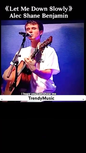 Let me down slowly~ Alec Shane Benjamin #music #lyrics #liveperformance ...