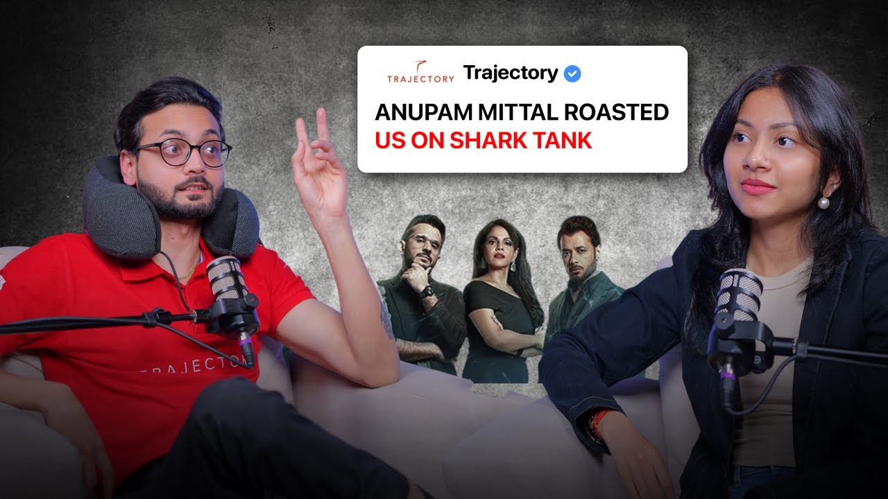 Anupam Mittal Roasted Us on Shark Tank I Trajectory x Unicorn Mindset I ...