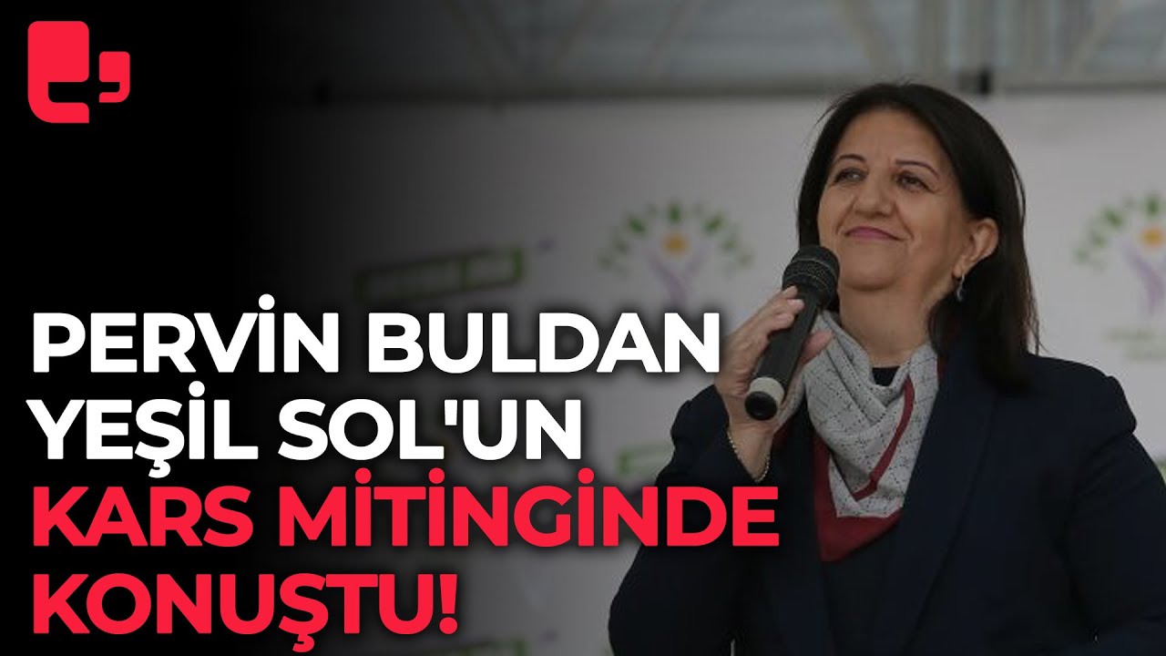 Pervin Buldan Yeşil Sol'un Kars mitinginde konuştu - YouTube