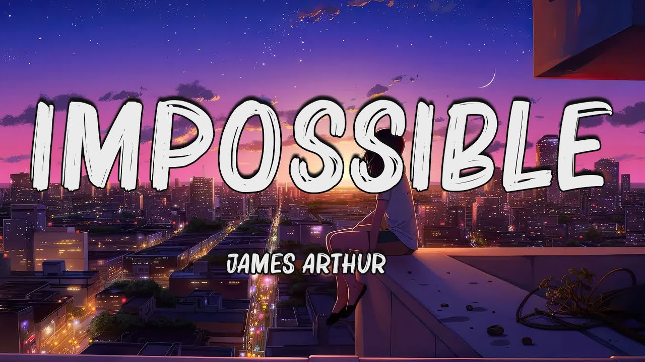 James Arthur - Impossible (Lyrics) - YouTube