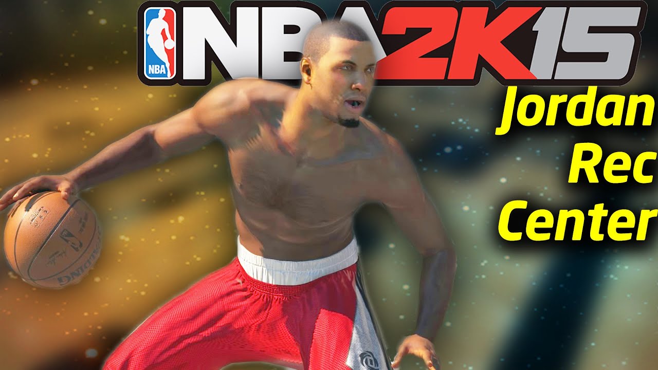 NBA 2K15 Jordan Rec Center: Making NBA 2K and NBA Live Better! - YouTube