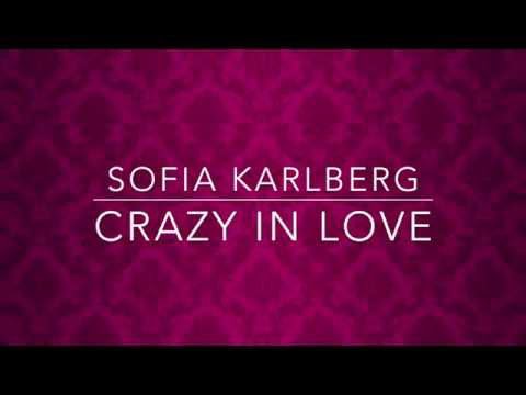 Sofia Karlberg Crazy In Love lyrics :-)
