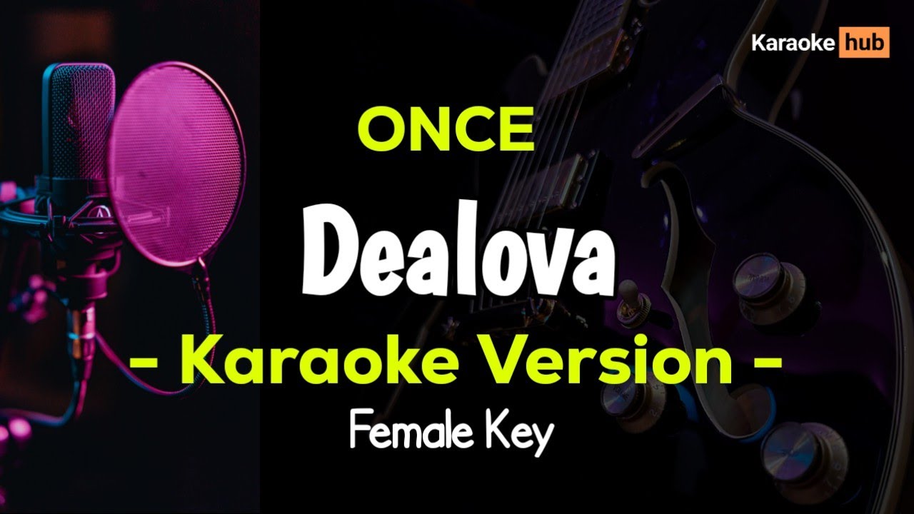 Dealova Karaoke Female Key - Once - YouTube