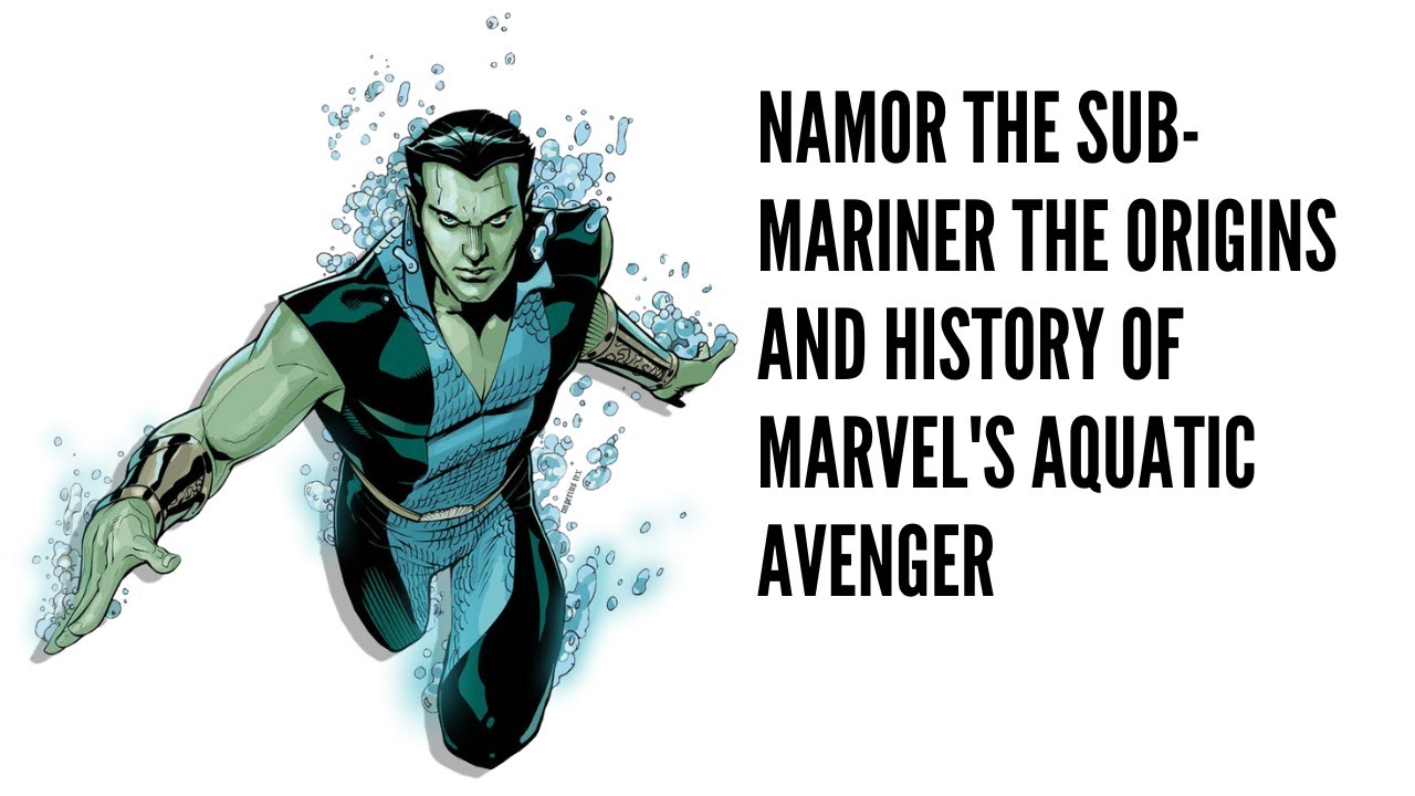 Namor the Sub Mariner The Origins and History of Marvel's Aquatic ...