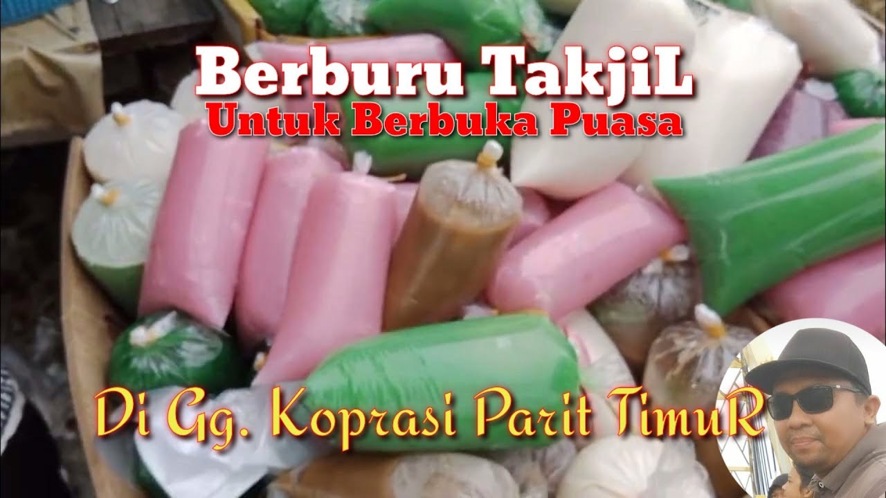 berburu takjil untuk berbuka puasa di Gang Koperasi Parit Timur - YouTube