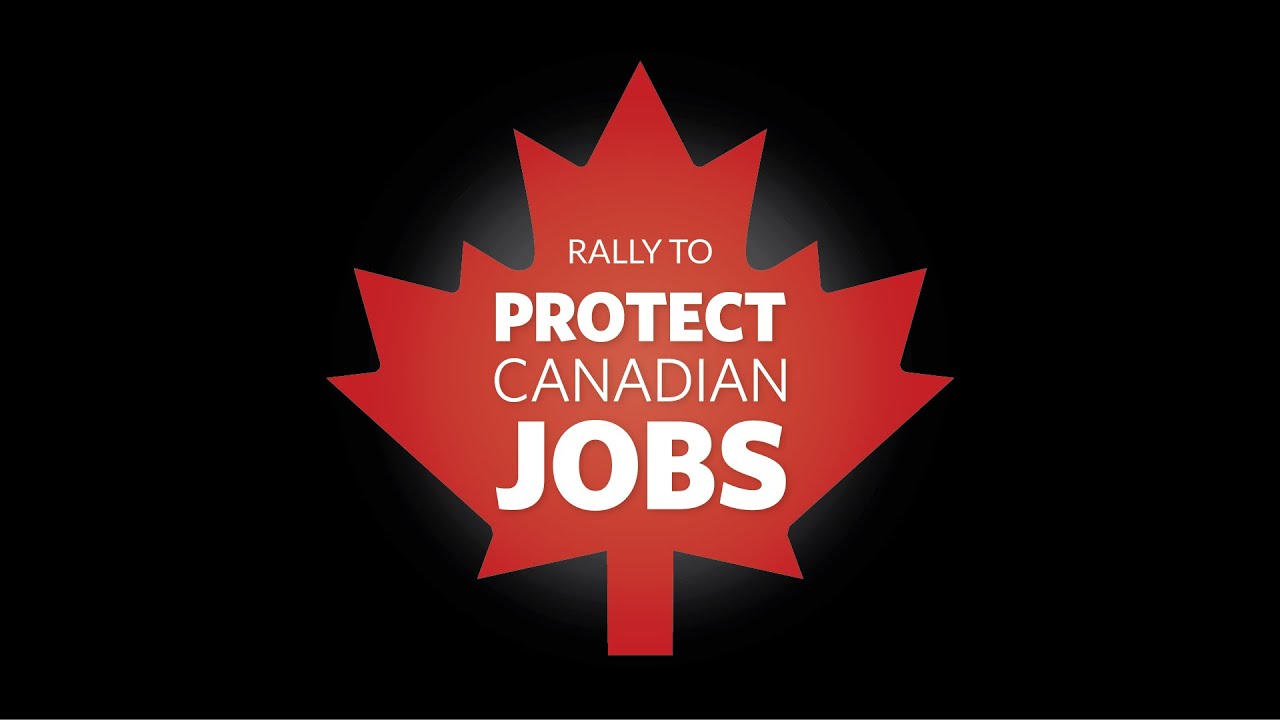 Protect Canadian Jobs Rally - YouTube