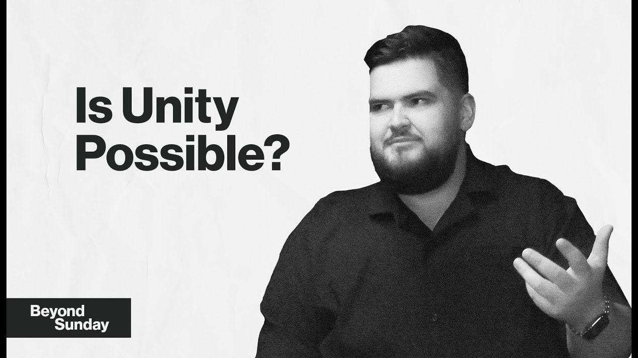 Is Unity Possible? | BEYOND SUNDAY - YouTube