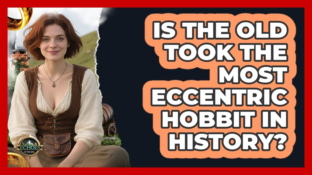 Is The Old Took The Most Eccentric Hobbit In History? - Echoes Of The ...