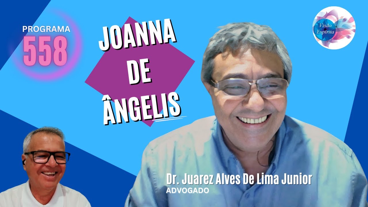 Joanna de Ângelis - Juarez Lima Junior - Visão Espírita #558 (16/03 ...