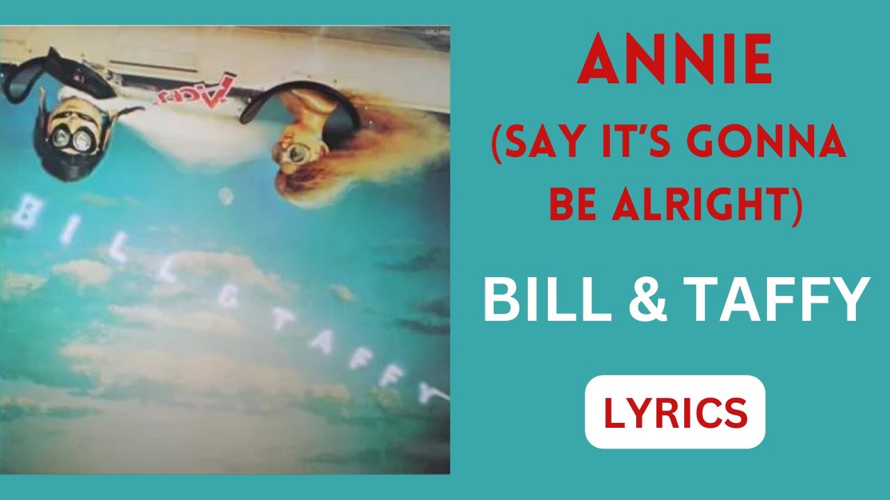 Bill & Taffy Danoff-Annie(Say It’s Gonna Be Alright)/ Lyrics 1974 (pre ...