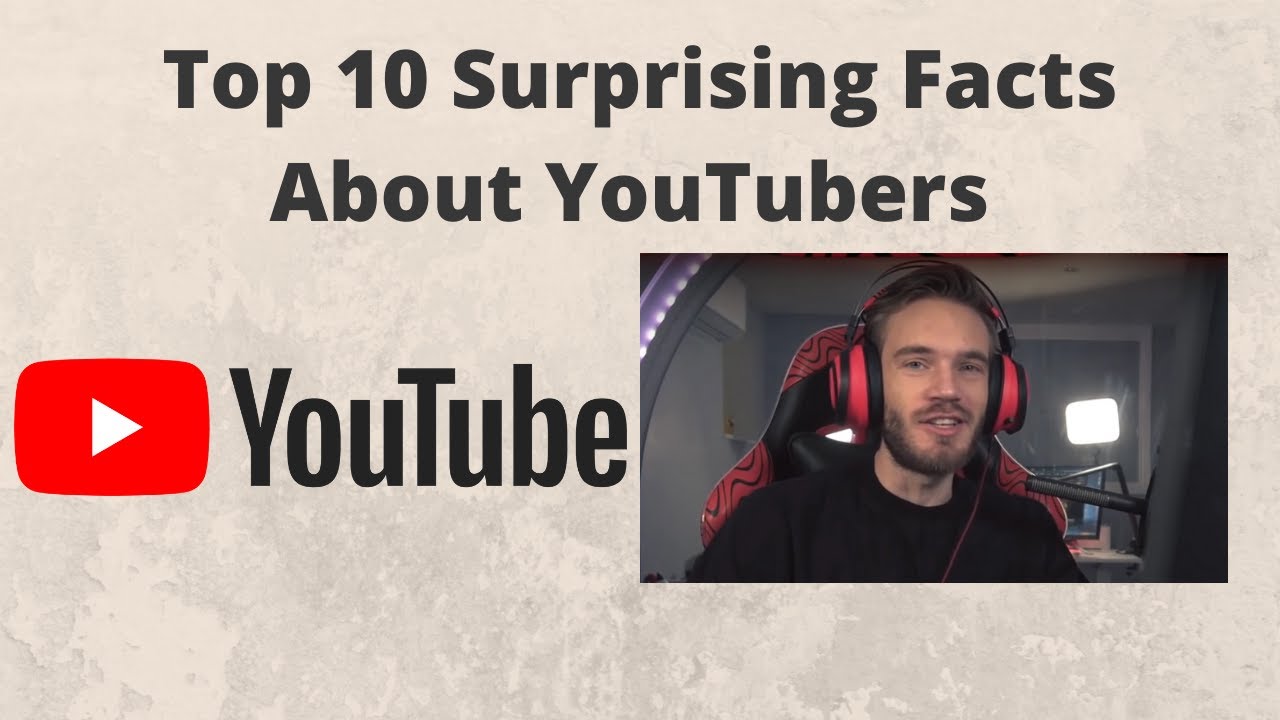 Top 10 Surprising Facts About YouTubers - YouTube