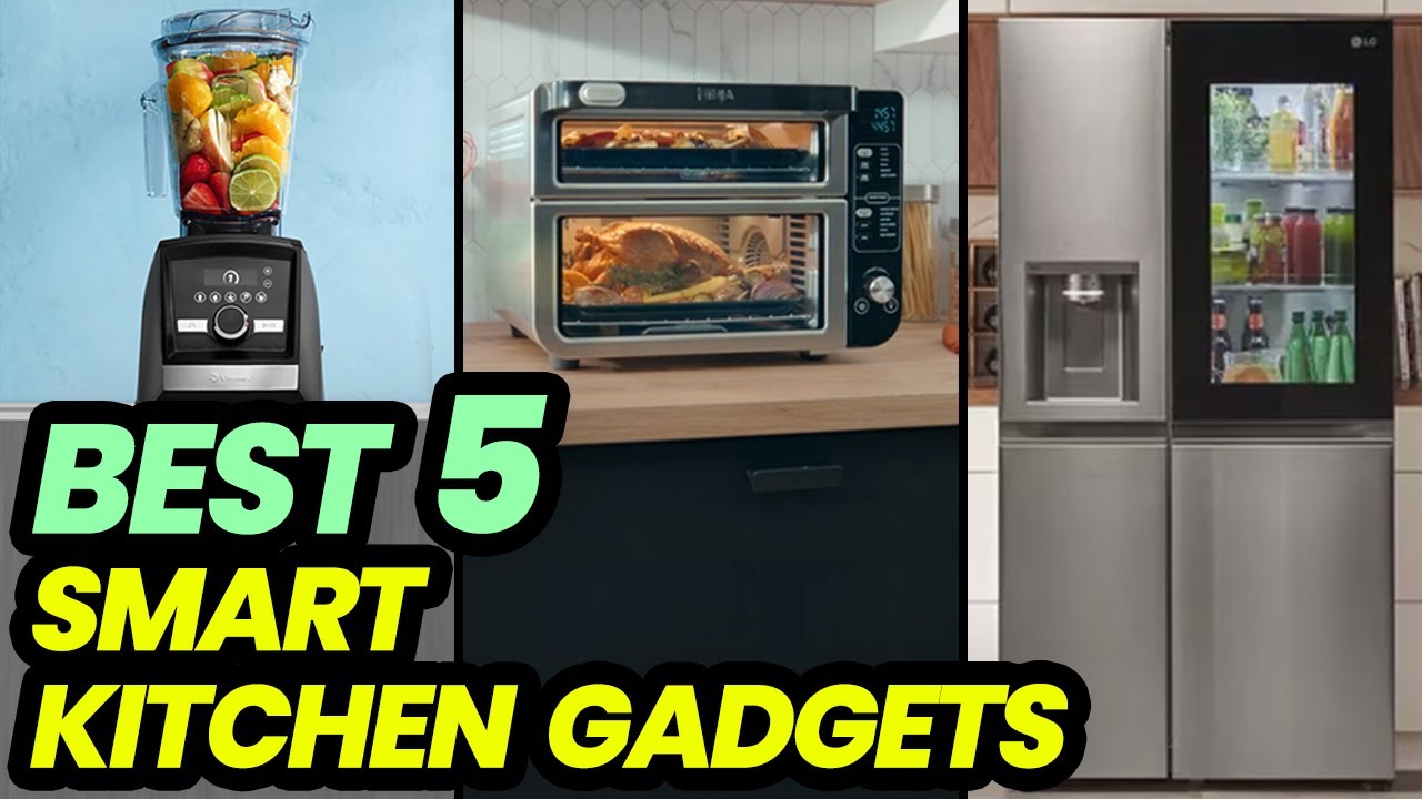 Best Smart Kitchen Gadgets of 2024 | Must-Have Appliances for Every ...