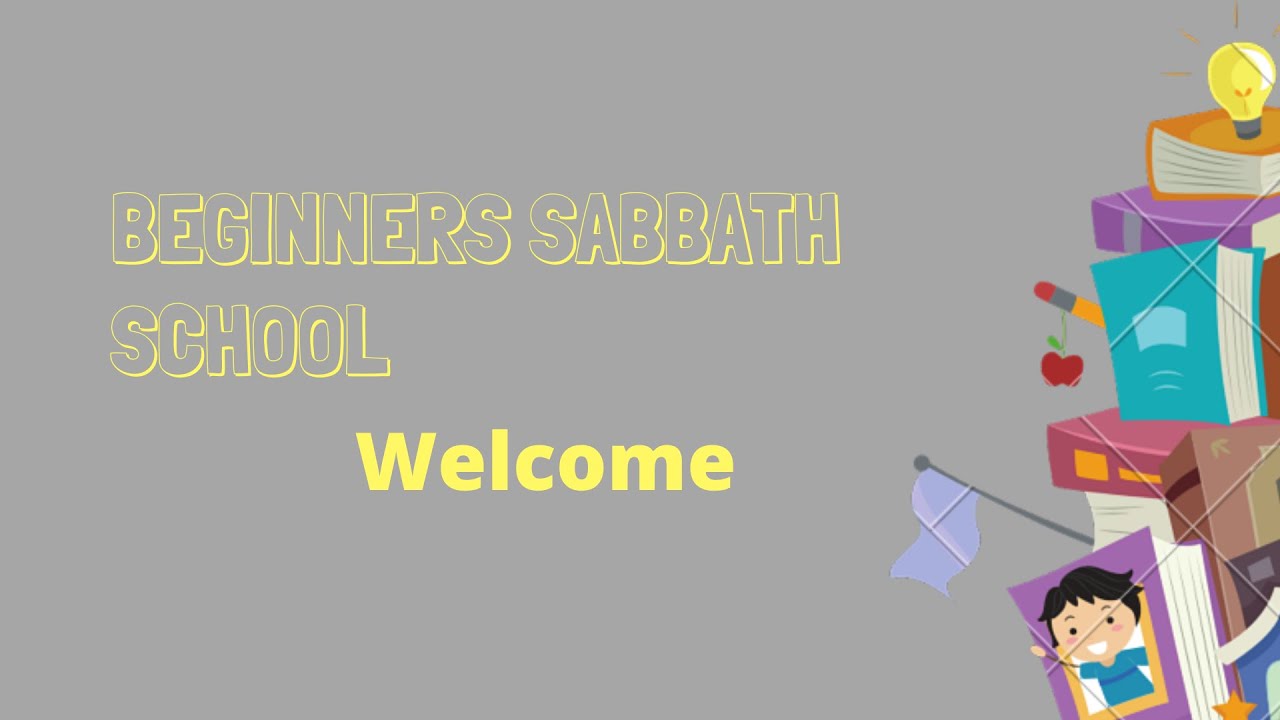 Beginners Sabbath School| Welcome - YouTube