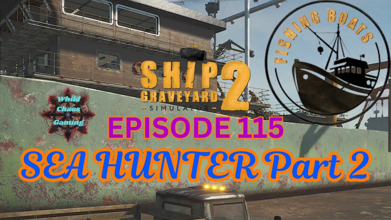 Ship Graveyard 2 -|- Ep 115 - Fishing Boats DLC -|- Sea Hunter - Part 2 - YouTube