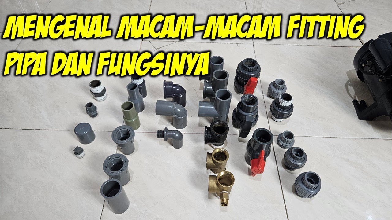 Mengenal berbagai fitting/sambungan pipa dan kegunaannya - YouTube