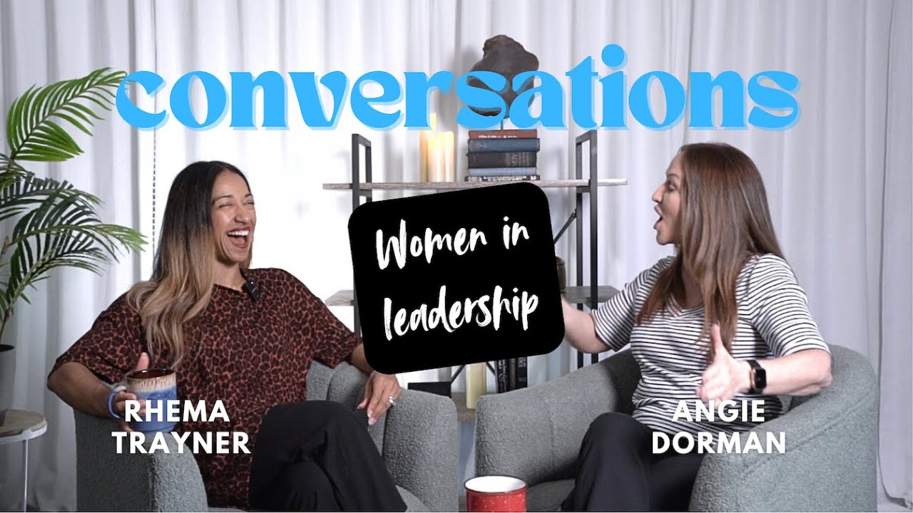 Conversations: Woman in Leadership with Rhema Trayner and Angie Dorman ...