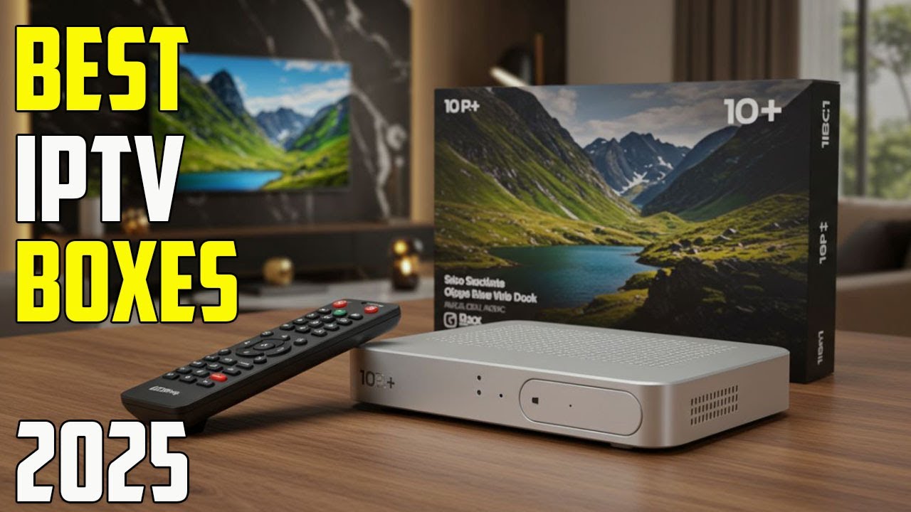 10 Best IPTV Boxes & IPTV Subscriptions for 2025 - YouTube
