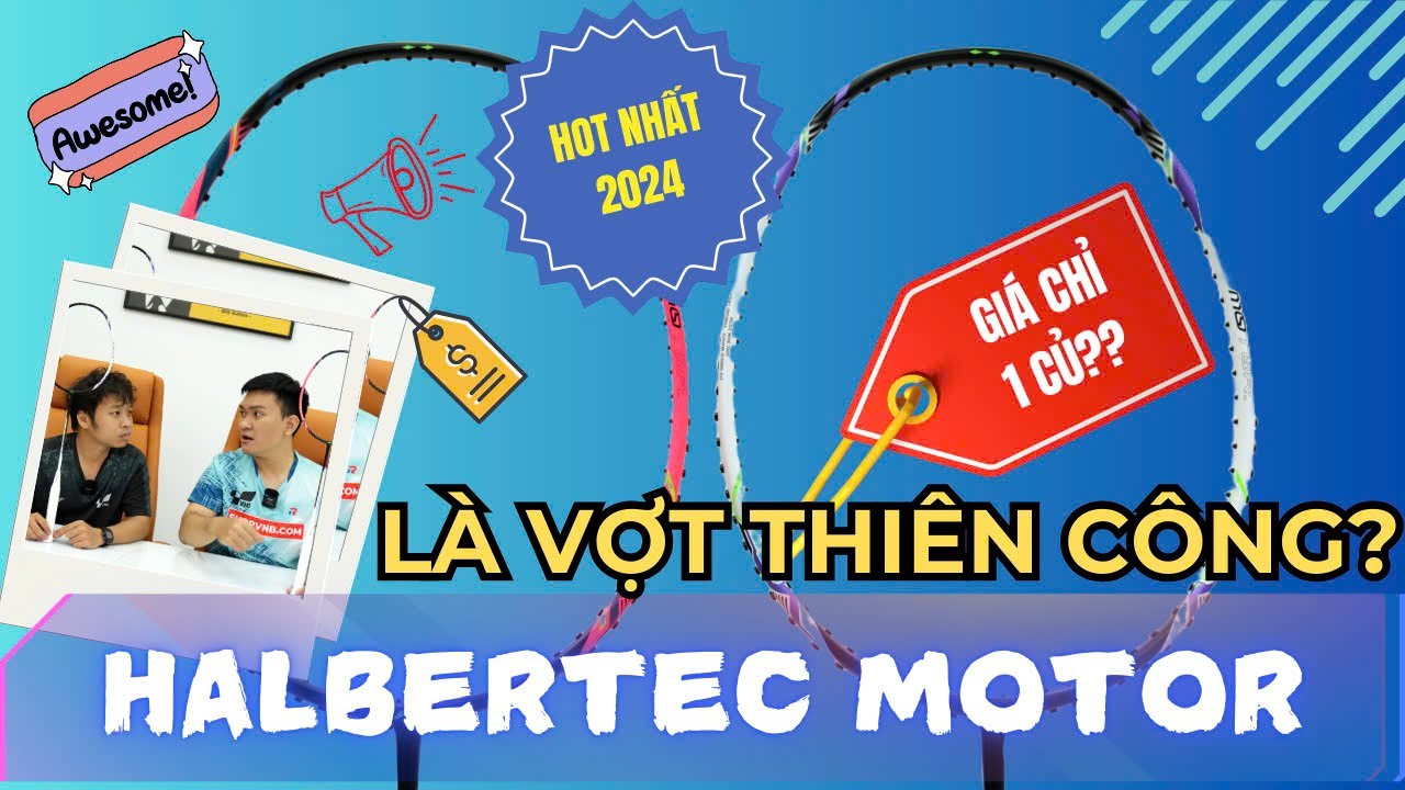 Lý do Halbertec Motor là Vợt Cầu Lông 1 Triệu Hot Nhất? | Review Vợt ...