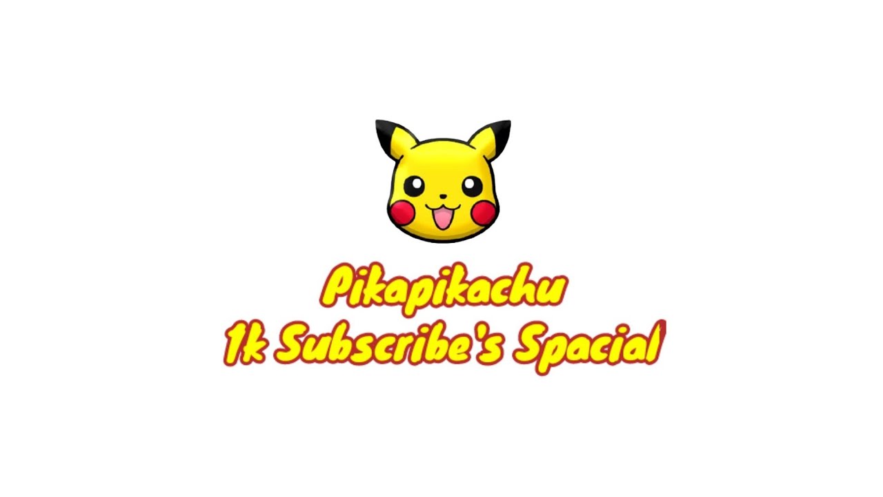 Pikapikachu 1k Subscribe's Spacial 😊😊 - YouTube
