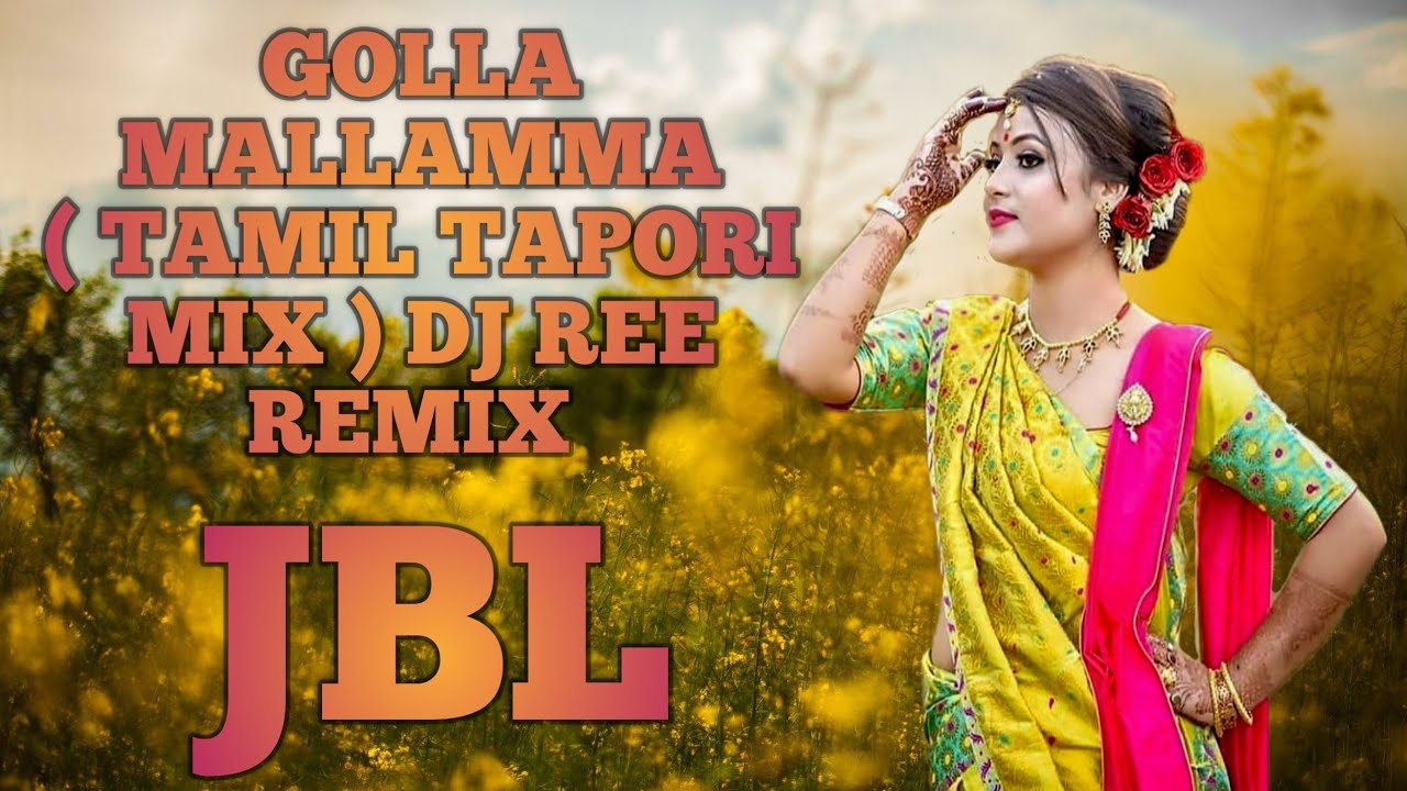 GOLLA MALLAMMA ( TAMIL TAPORI MIX ) DJ REE REMIX - YouTube