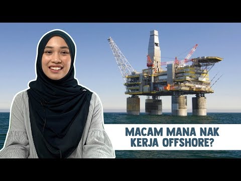 Macam Mana Nak Kerja Offshore?