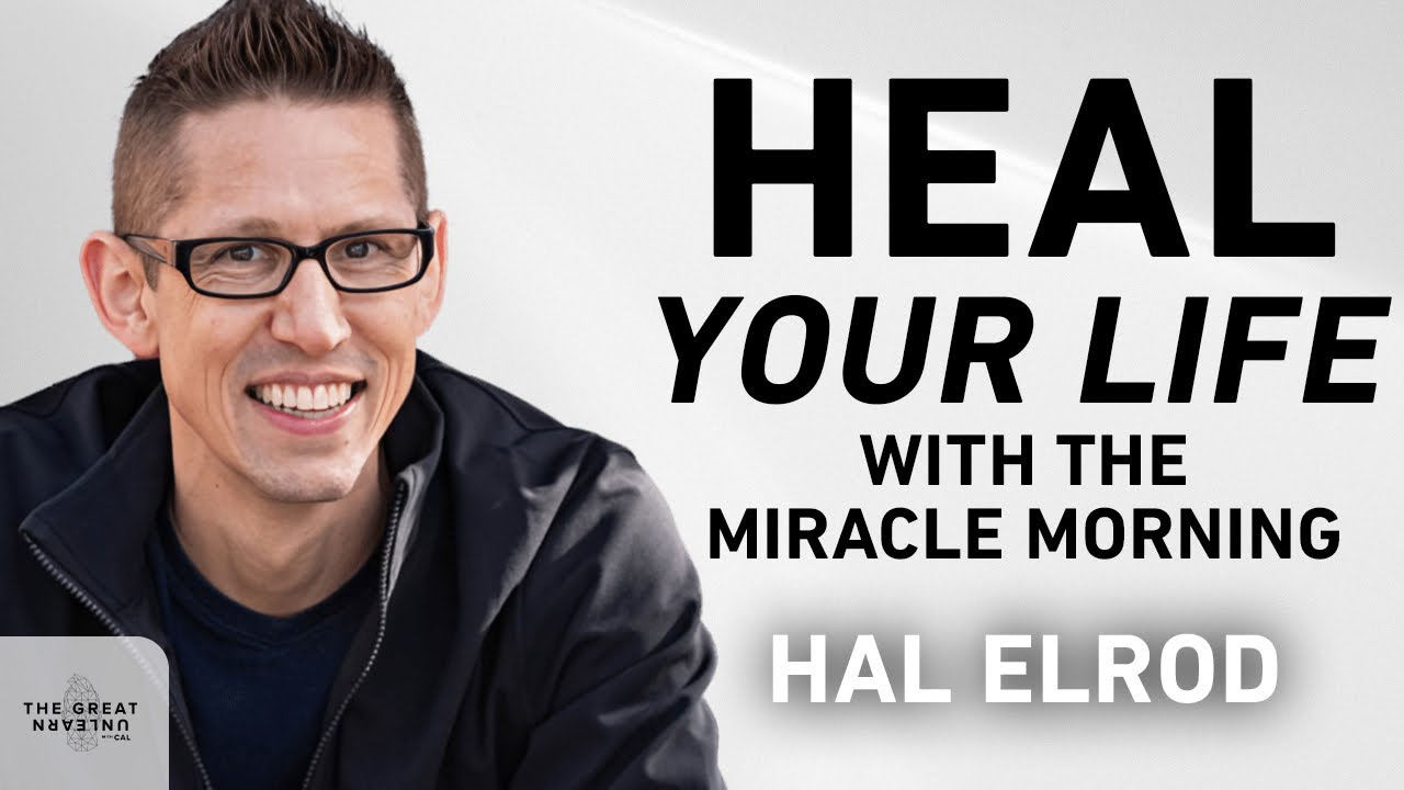 Hal Elrod: Heal Your Life with The Miracle Morning - YouTube
