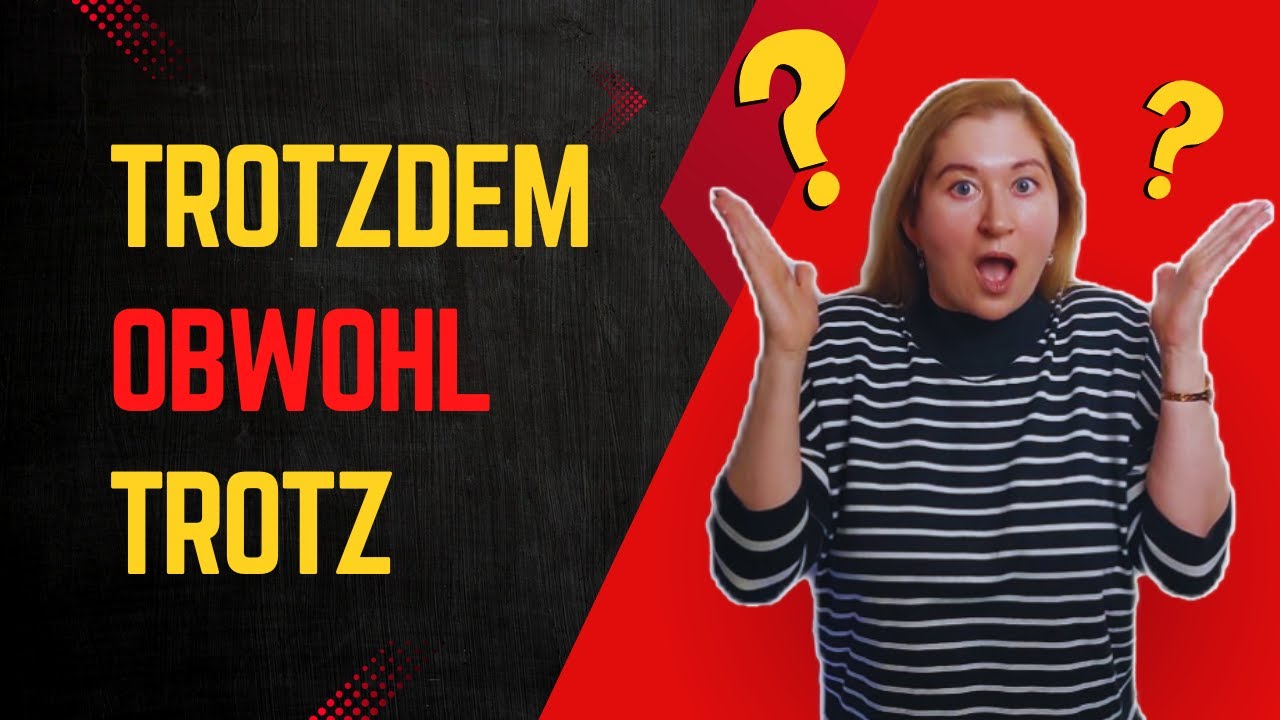 Trotzdem, obwohl, trotz: einfach erklärt! Endlich den Unterschied ...