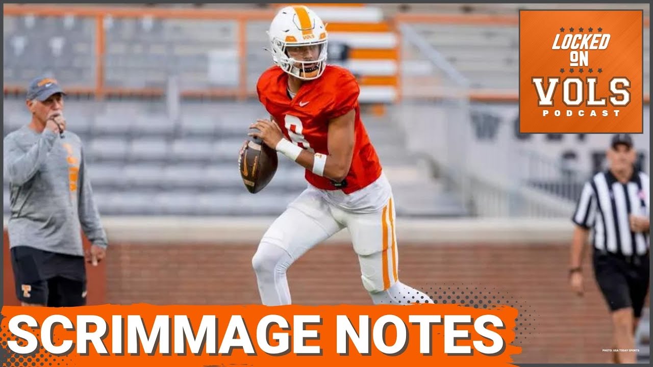 Tennessee Football: Scrimmage Notes and Takeaways as Vols roll through ...