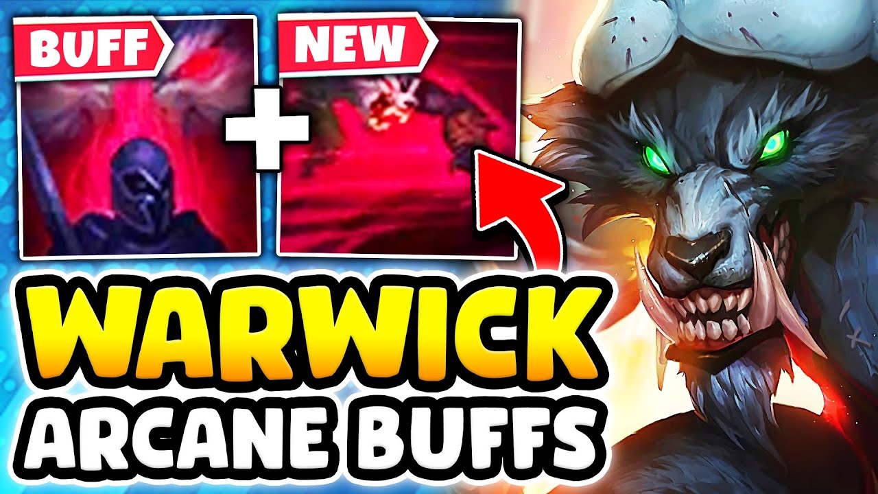 WARWICK JUST GOT HUGE CHANGES FOR THE ARCANE RELEASE! (NEW BUFFS, NEW ...