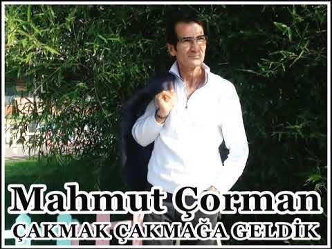 ÇAKMAK ÇAKMAĞA GELDİK/ MAHMUT ÇORMAN