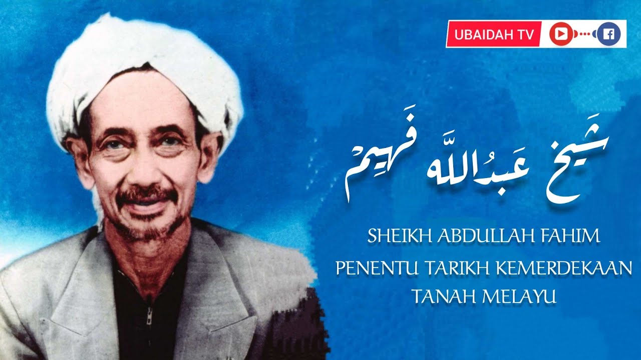 Sheikh Abdullah Fahim | Penentu Tarikh Kemerdakaan Tanah Melayu - YouTube