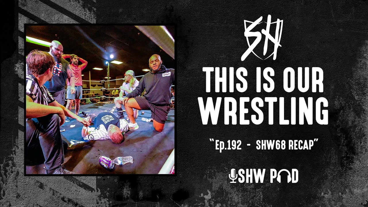 SHW: This Is Our Wrestling (Ep.192 - SHW68 Recap) - YouTube