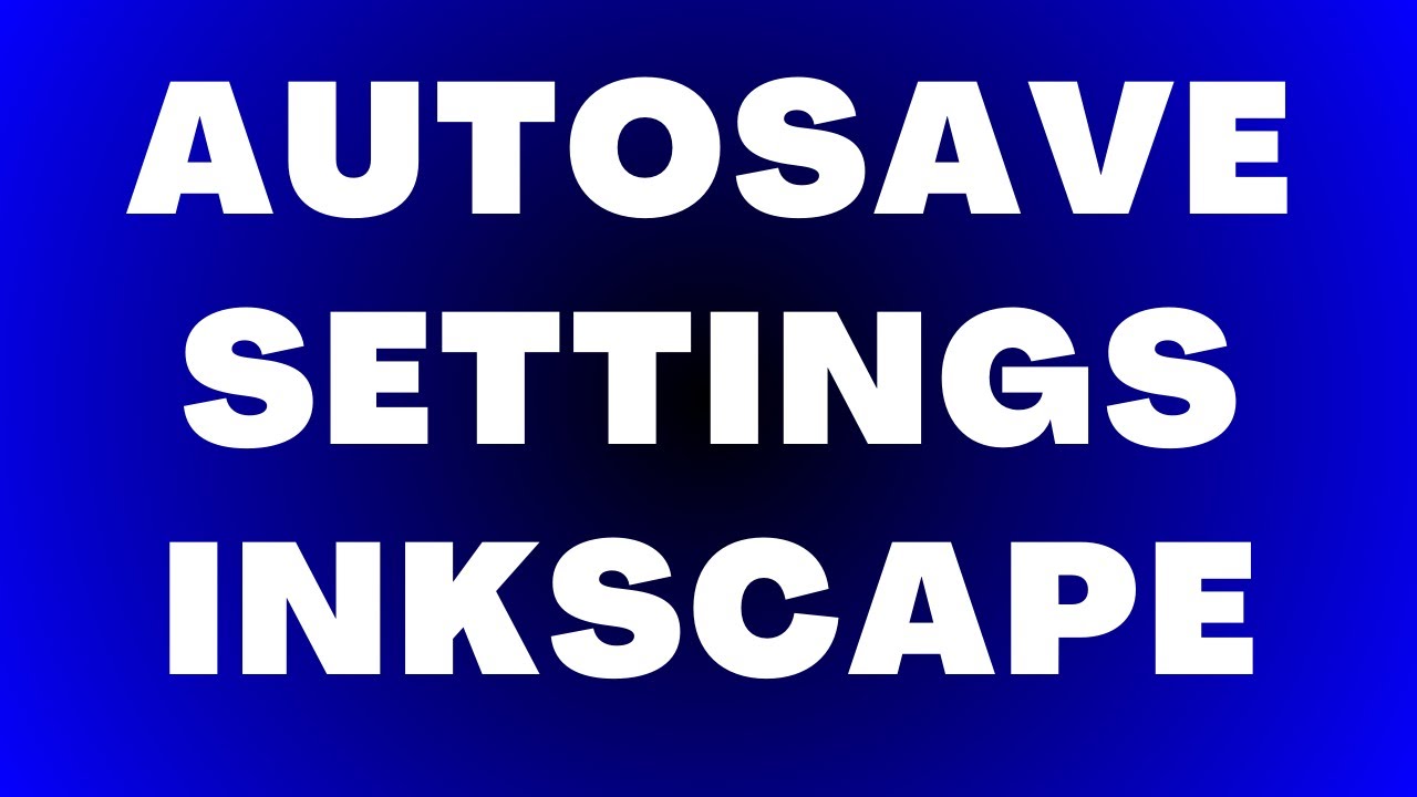 Autosave Settings in Inkscape - YouTube
