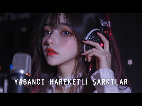 🔥 Yabancı Hareketli Şarkılar | En İyi Yabancı Pop & Dance Hitleri 🎶