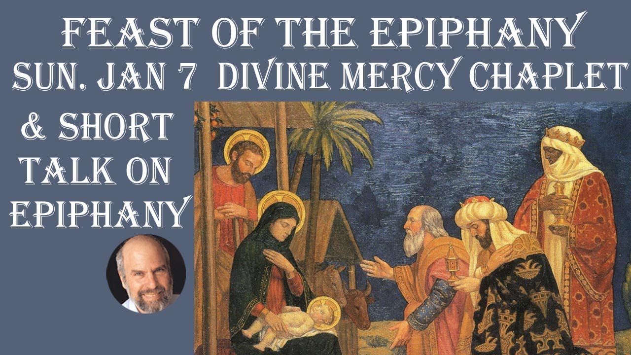 Sunday Jan. 7, 2024 -- 3 PM EST -- FEAST OF THE EPIPHANY (N.O.)- Divine Mercy Chaplet and Short ...