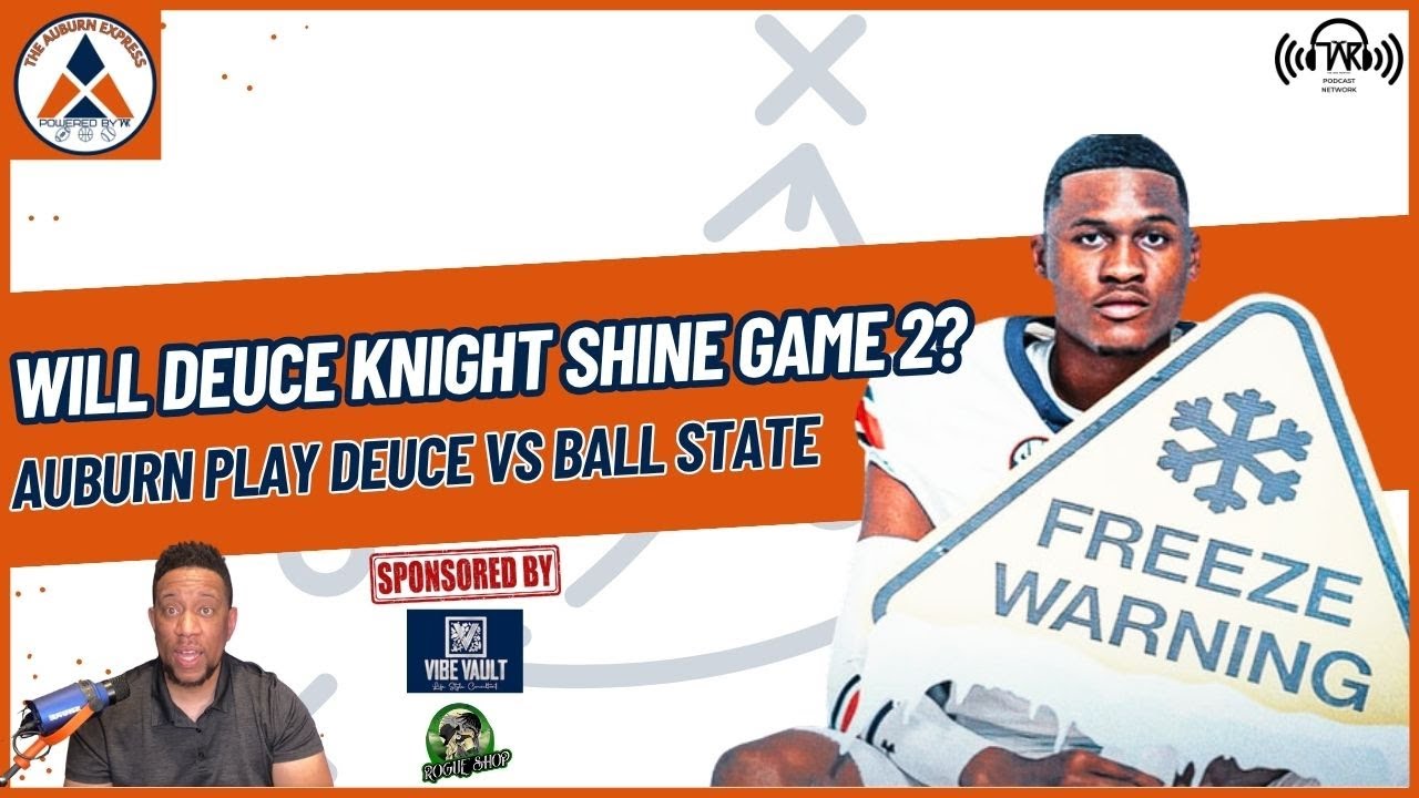 Deuce Knight’s Do-or-Die Hour? Urgent Auburn vs. Ball State Test I ...