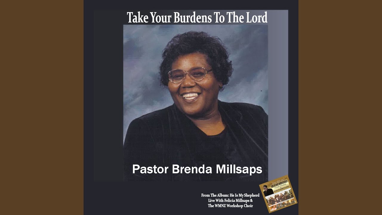 Take Your Burdens to the Lord (Live) (feat. Pastor Brenda Millsaps ...
