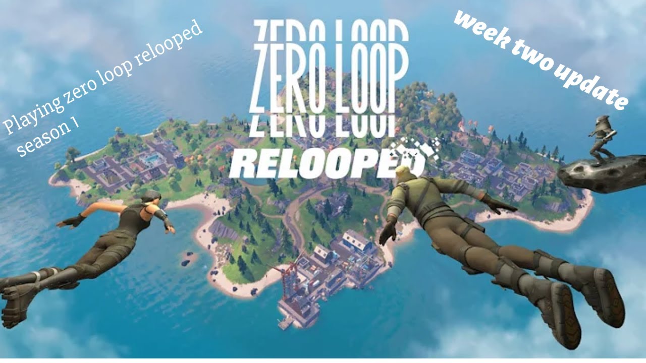 Playing zero loop relooped season 1 week 2 update - YouTube