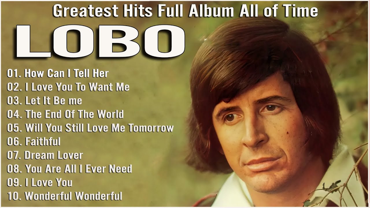 Lobo - Greatest Hits All Time Best Songs Of Lobo 🎻 Lobo Songs 📀Lobo ...