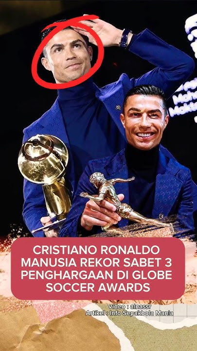 Cristiano Ronaldo borong 3 penghargaan di ajang Globe Soccer Awards 👏 - YouTube
