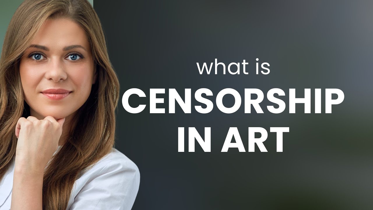 Understanding Censorship in Art: A Comprehensive Guide - YouTube