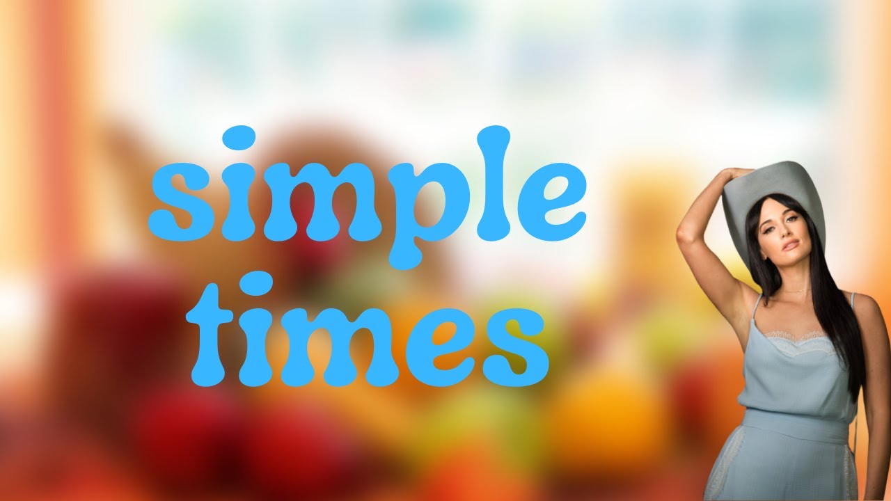 Kacey Musgraves - simple times (Lyrics) - YouTube