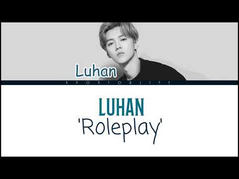 LUHAN 'ROLEPLAY' COLOR CODED LYRICS [PIN|YIN|ENG]